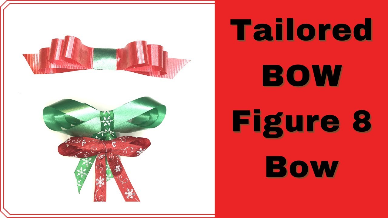 The Tailored Bow and Figure Eight Bow - How to Make a Bow Series Part 6 ...