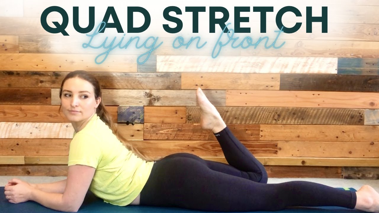 LYING ON FRONT QUAD STRETCH SEQUENCE - YouTube