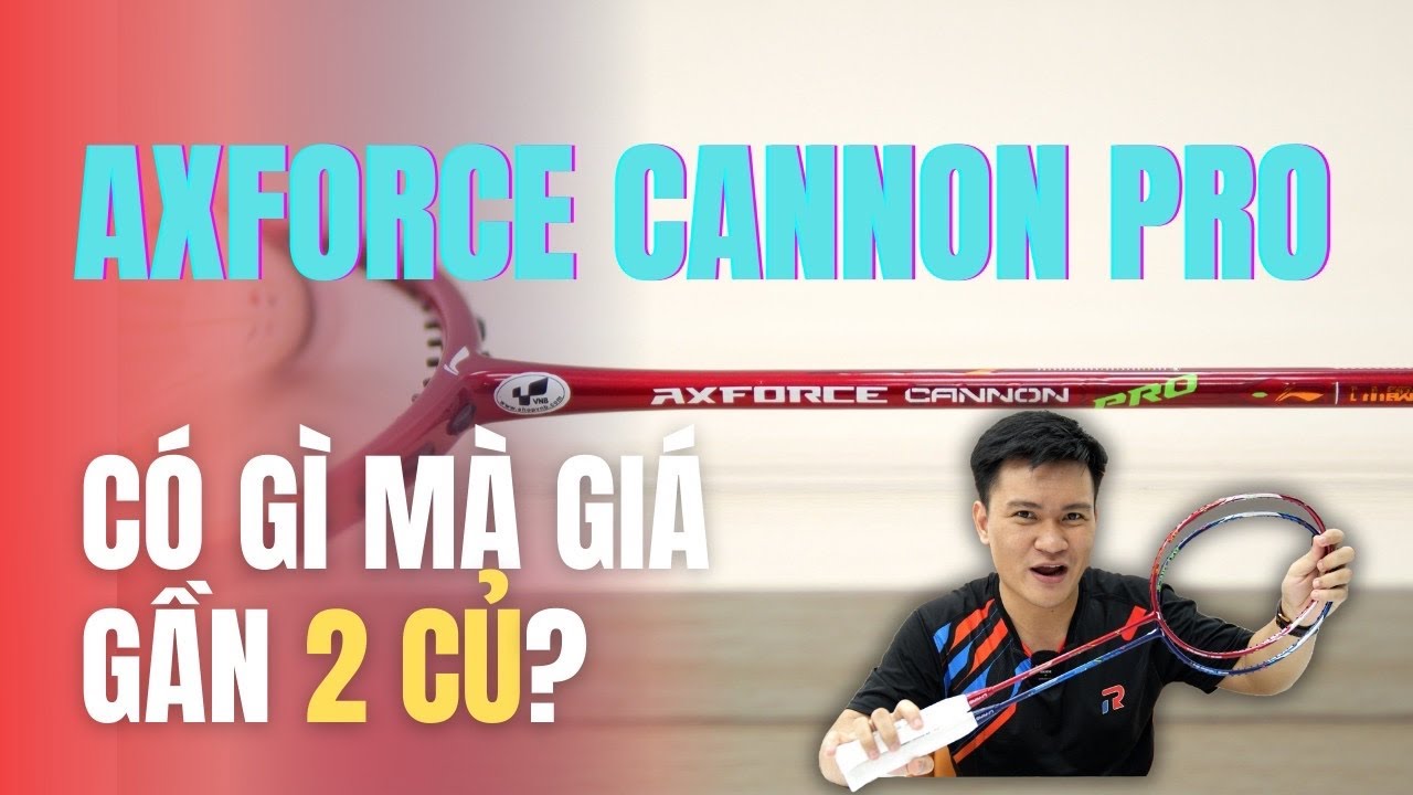 AXFORCE CANNON "LEVEL UP" có gì ĐẶC BIỆT??? | REVIEW VỢT CẦU LÔNG ...