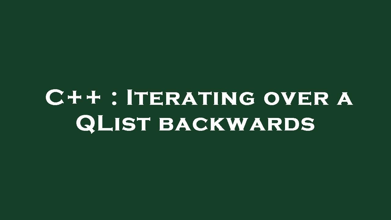 C++ : Iterating over a QList backwards - YouTube