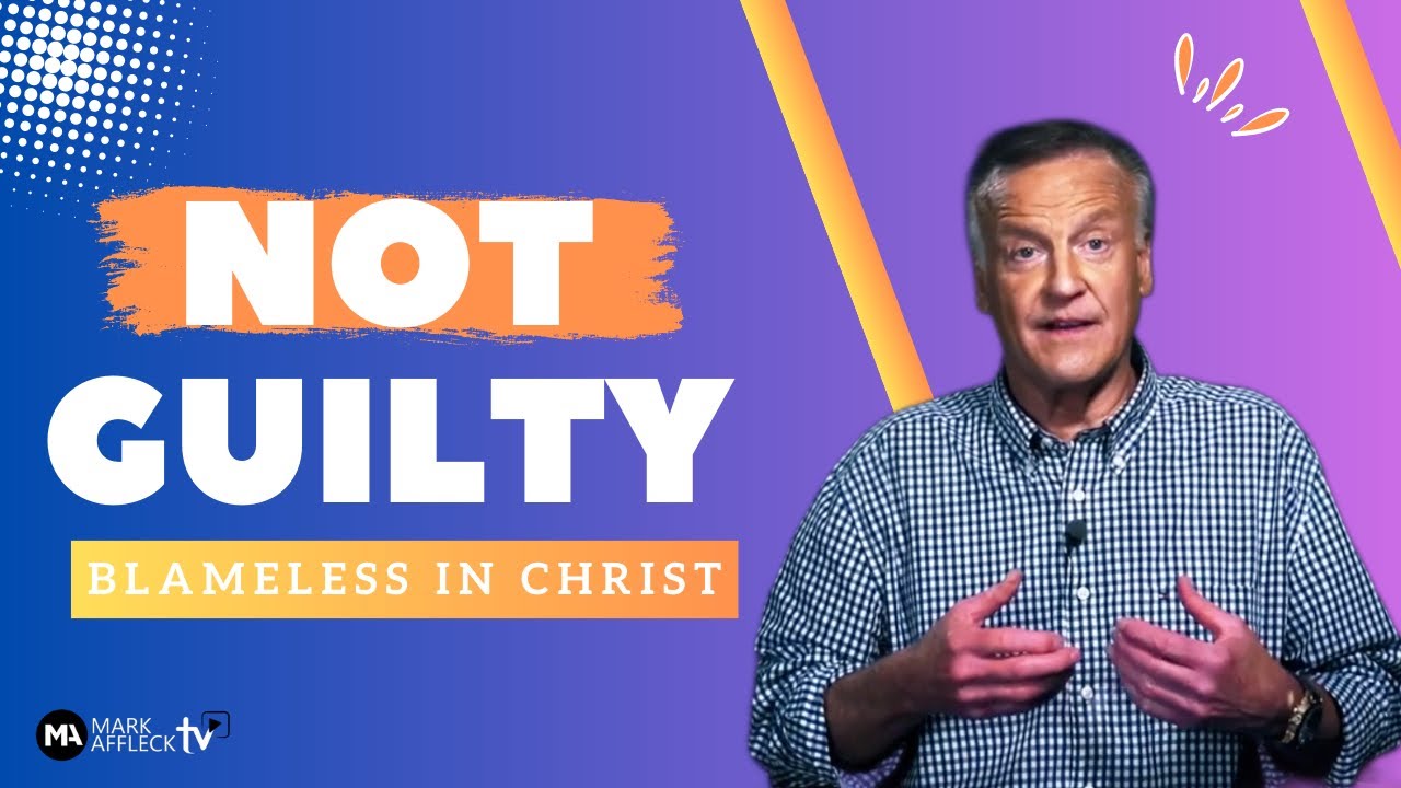 Not Guilty: Blameless in Christ I Mark Affleck - YouTube