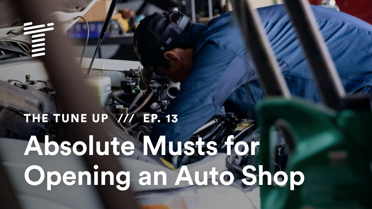 Absolute Musts for Opening an Auto Shop — The Tune Up Podcast - YouTube