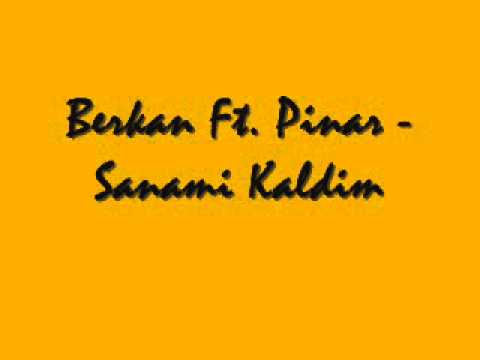 Berkan ft. Pinar - Sanami Kaldim