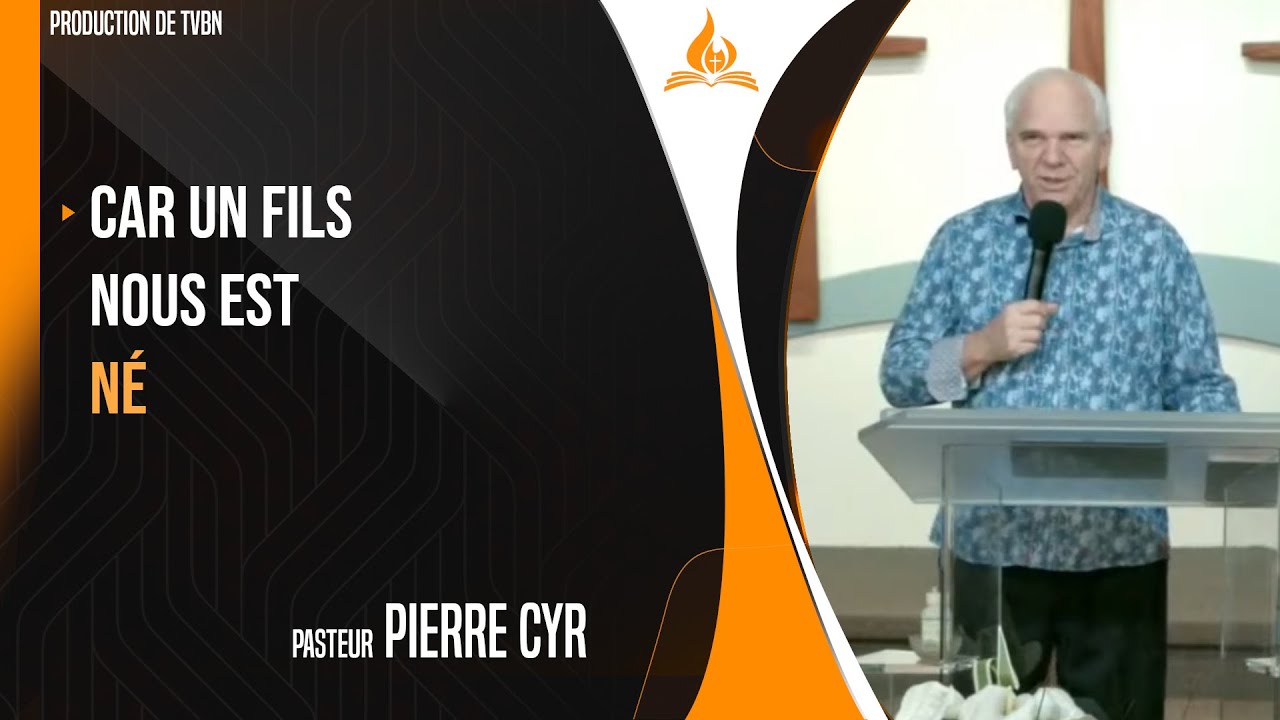 Car un fils nous est né - Pasteur Pierre Cyr - YouTube