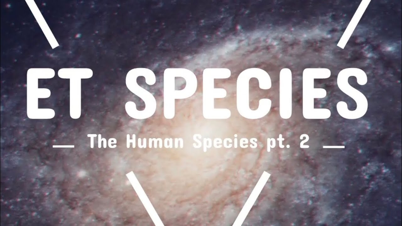 ET Species: The Human Species pt. 2 Vertical Mode - YouTube