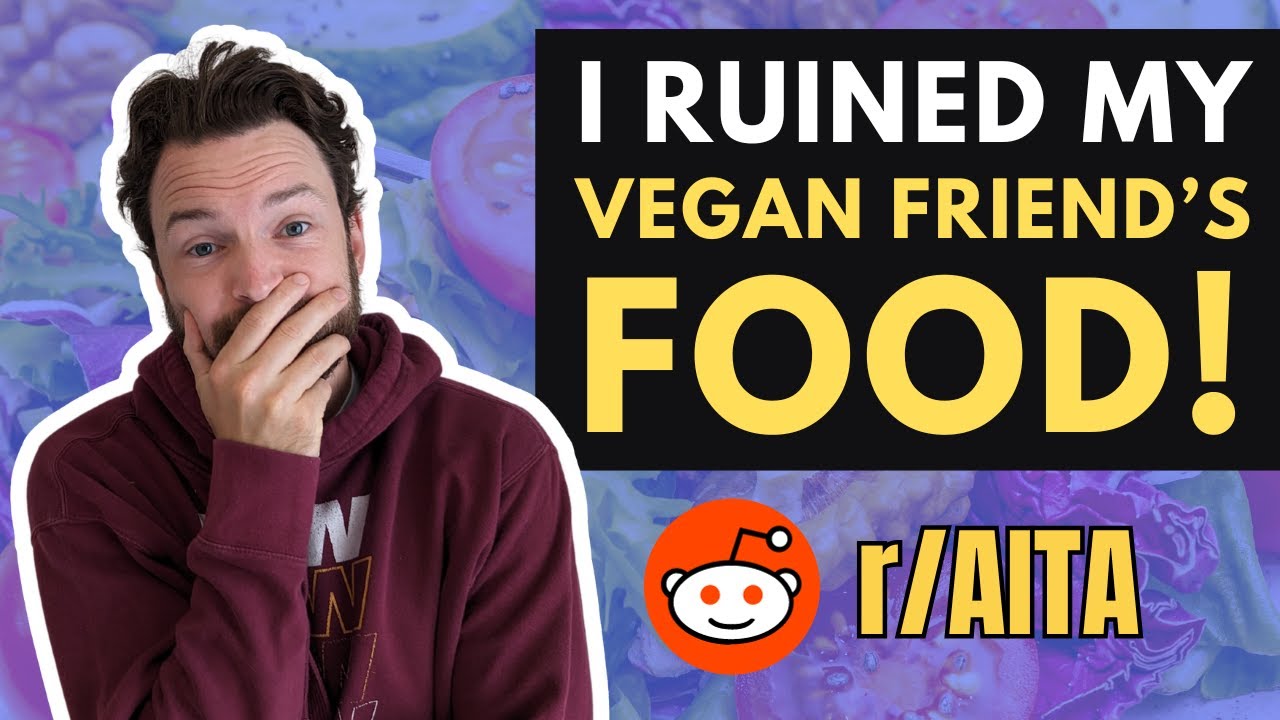 r/AITA For Ruining My VEGAN FRIEND'S FOOD? #reddit #aita - YouTube