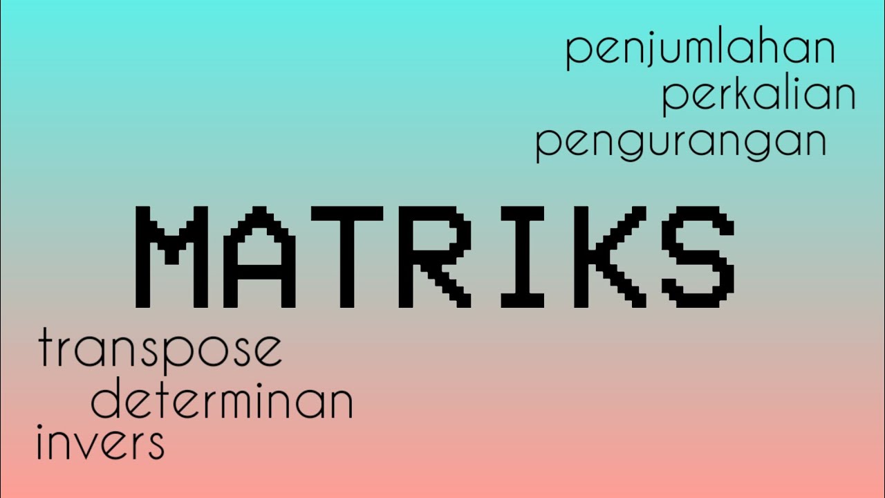 MATRIKS ORDO 2 x 2 dan 3 x 3 - YouTube