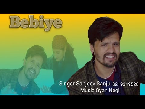 Himachali New Pahari Song Bebiye ||Sanjeev Sanju music Gian Negi - YouTube