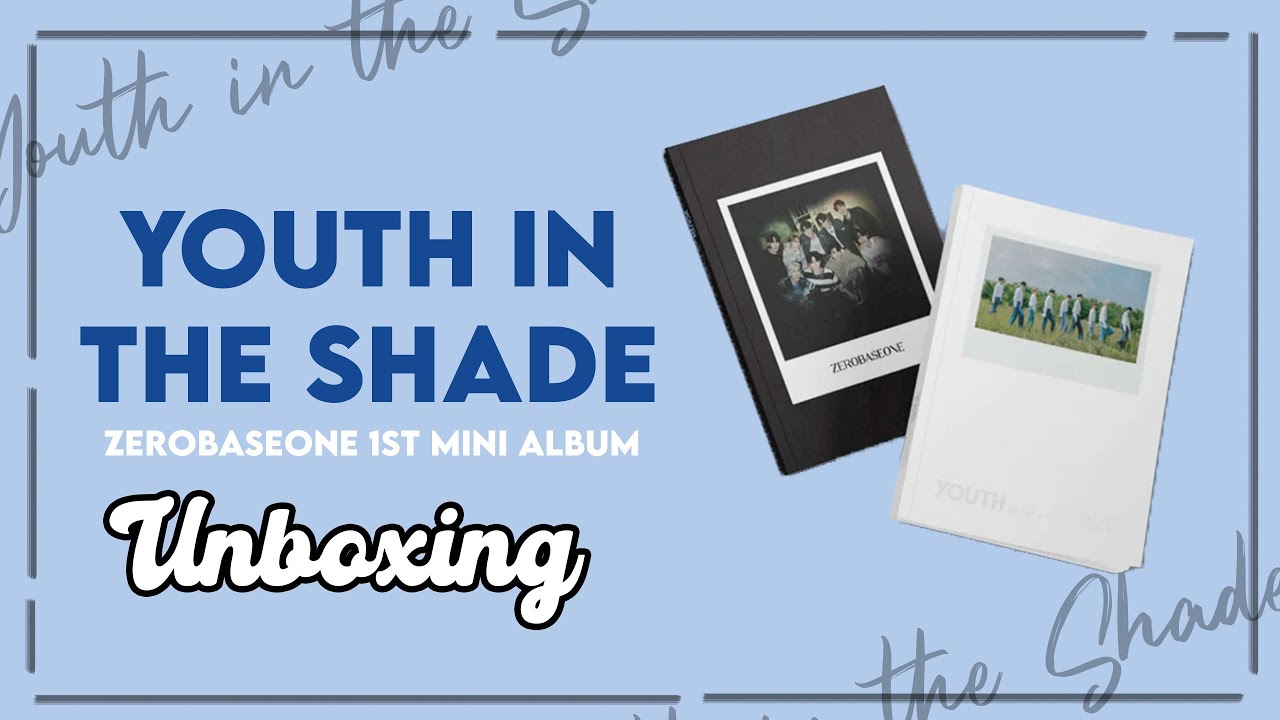 [UNBOXING] ZB1'S FIRST ALBUM FINALLY! Zerobaseone's Youth in the Shade ...