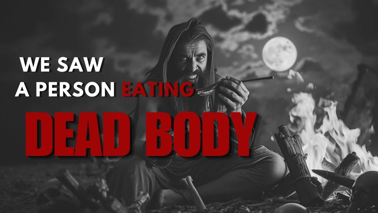 Horror Story | A Person Eating Dead Body | Tape # 7 - YouTube