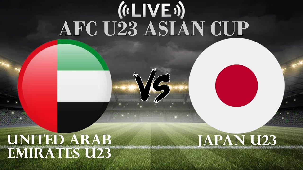 🔴United Arab Emirates U23 VS Japan U23 | AFC U23 ASIAN CUP | Live Score ...