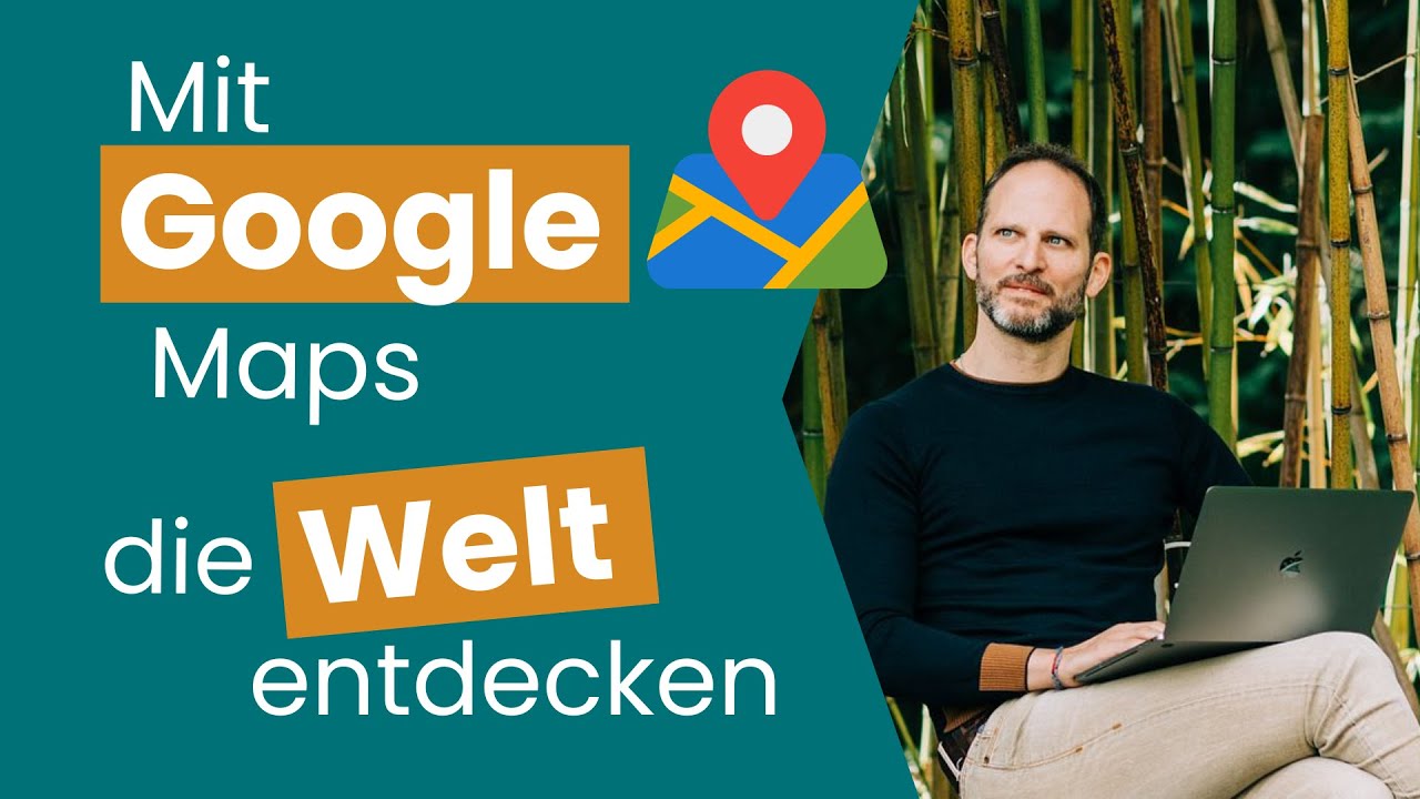 Mit Google Maps die Welt entdecken - YouTube