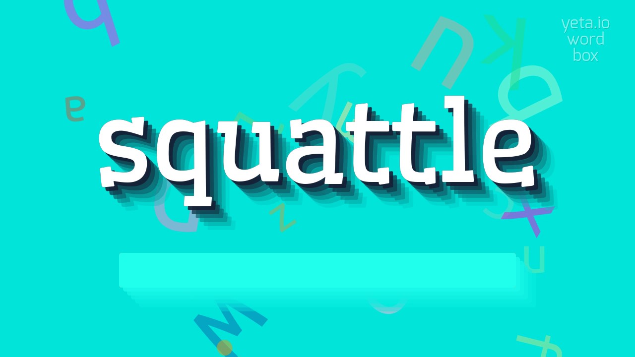 How to say "squattle"! (High Quality Voices) - YouTube