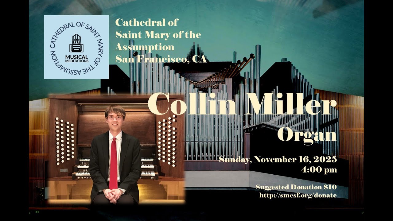 Musical Meditation: Collin Miller, Organist; November 16, 2025 4pm ...