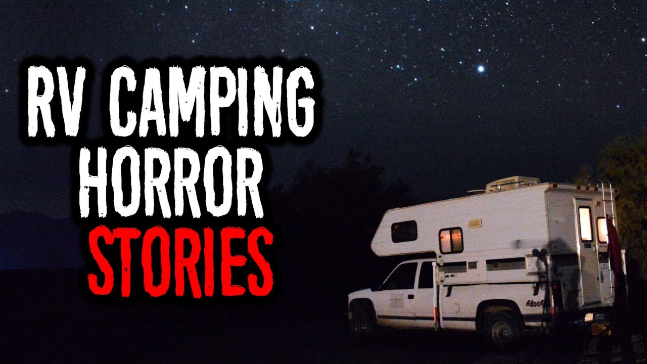9 True Scary RV Camping Horror Stories - YouTube