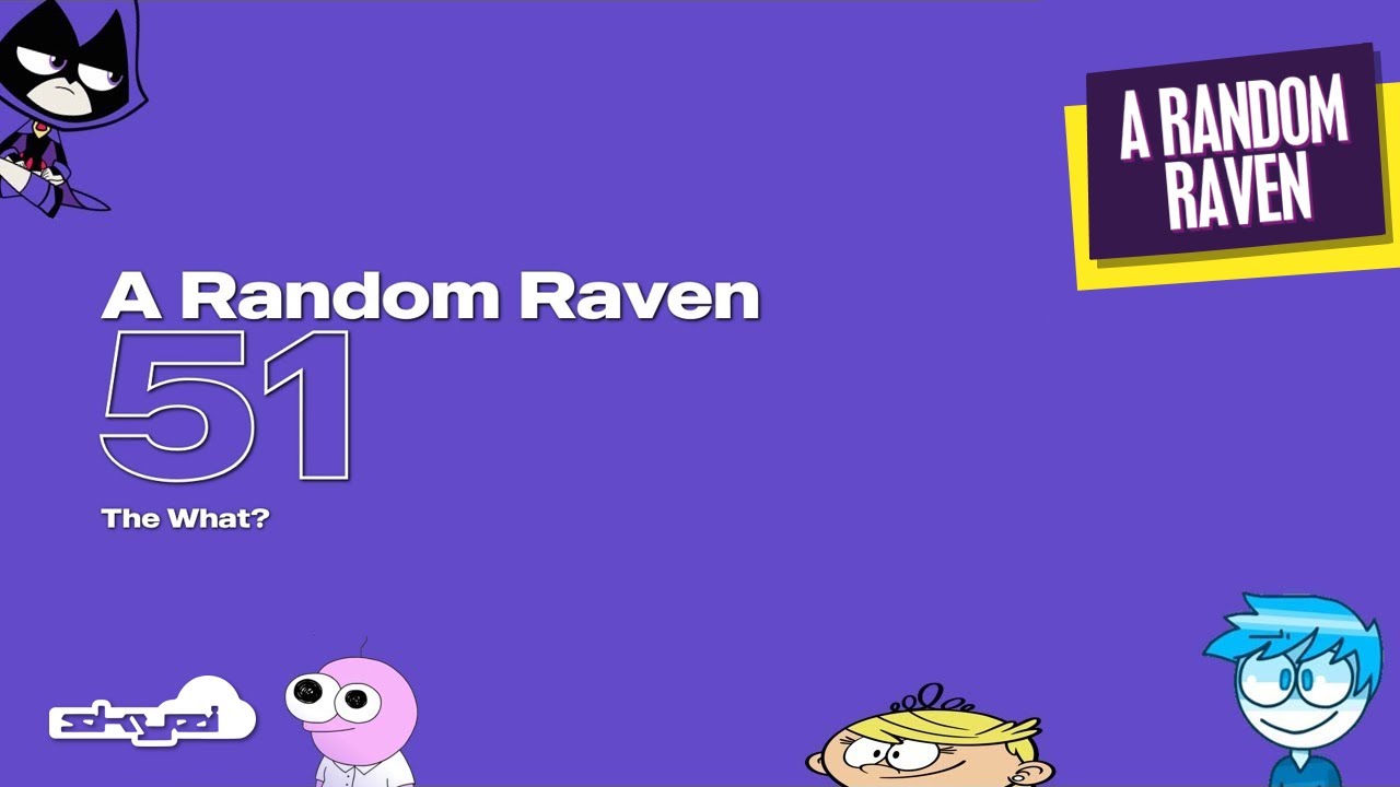 A Random Raven 51: The What? - YouTube