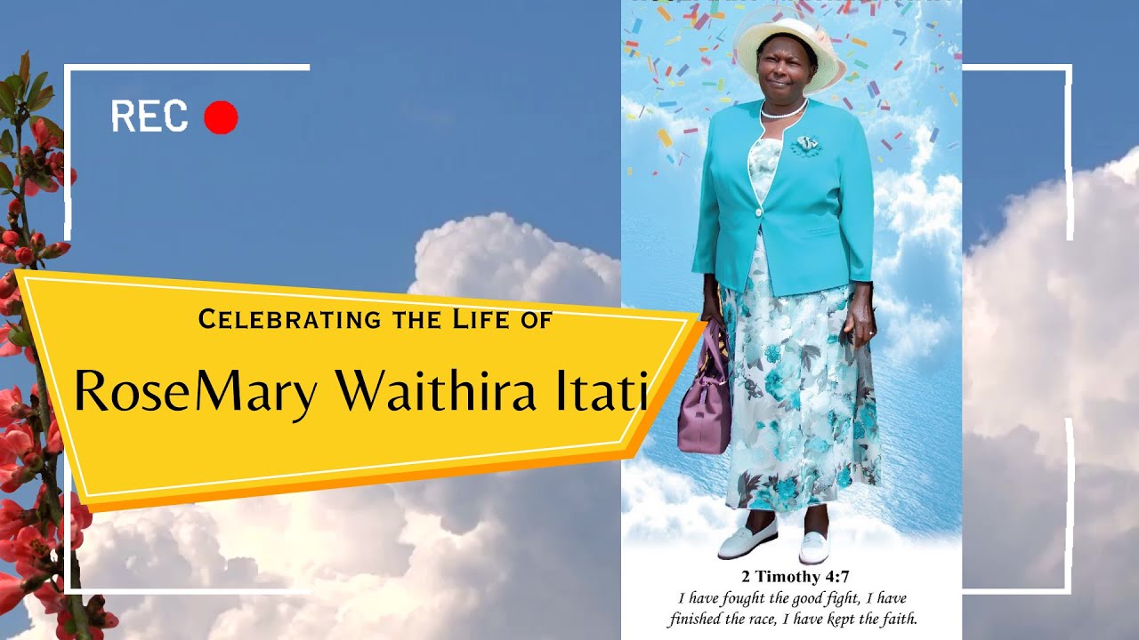 Celebrating The Life Of Mary Waithira Itati - YouTube