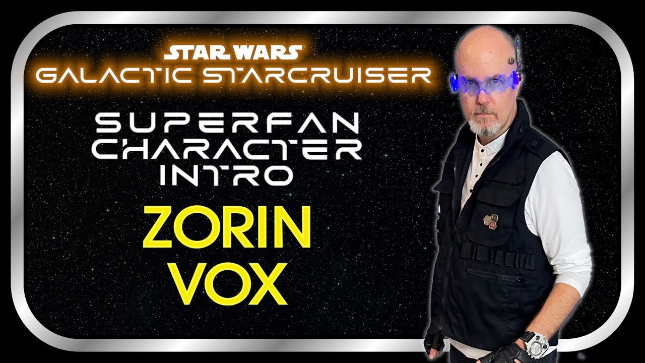 Zorin Vox - (3 of 3) Galactic Starcruiser Superfan Character Intro ...