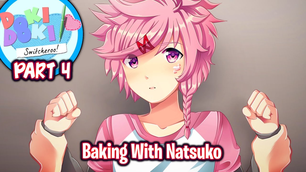 Baking With Natsuko!!!!(Part 4)(DDLC Switcheroo MOD) - YouTube