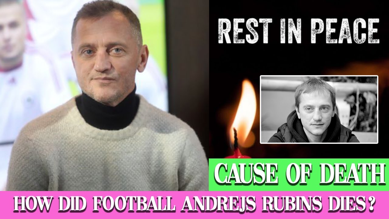 R.I.P The Reality Behind football player Andrejs Rubins Cause of Death ...