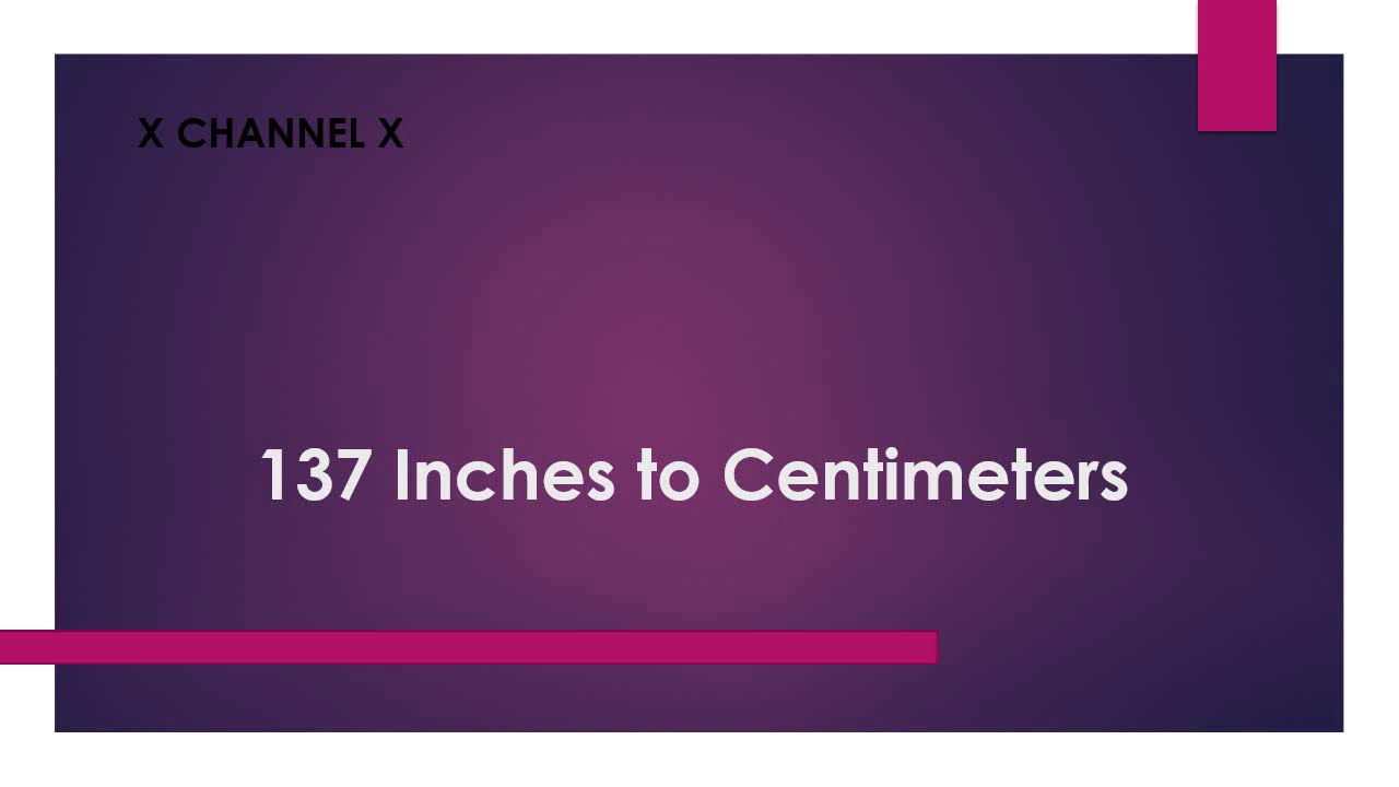 137 Inches to Centimeters - YouTube