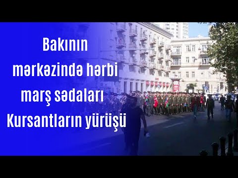 Bakının mərkəzində hərbi marş sədaları   Kursantların yürüşü