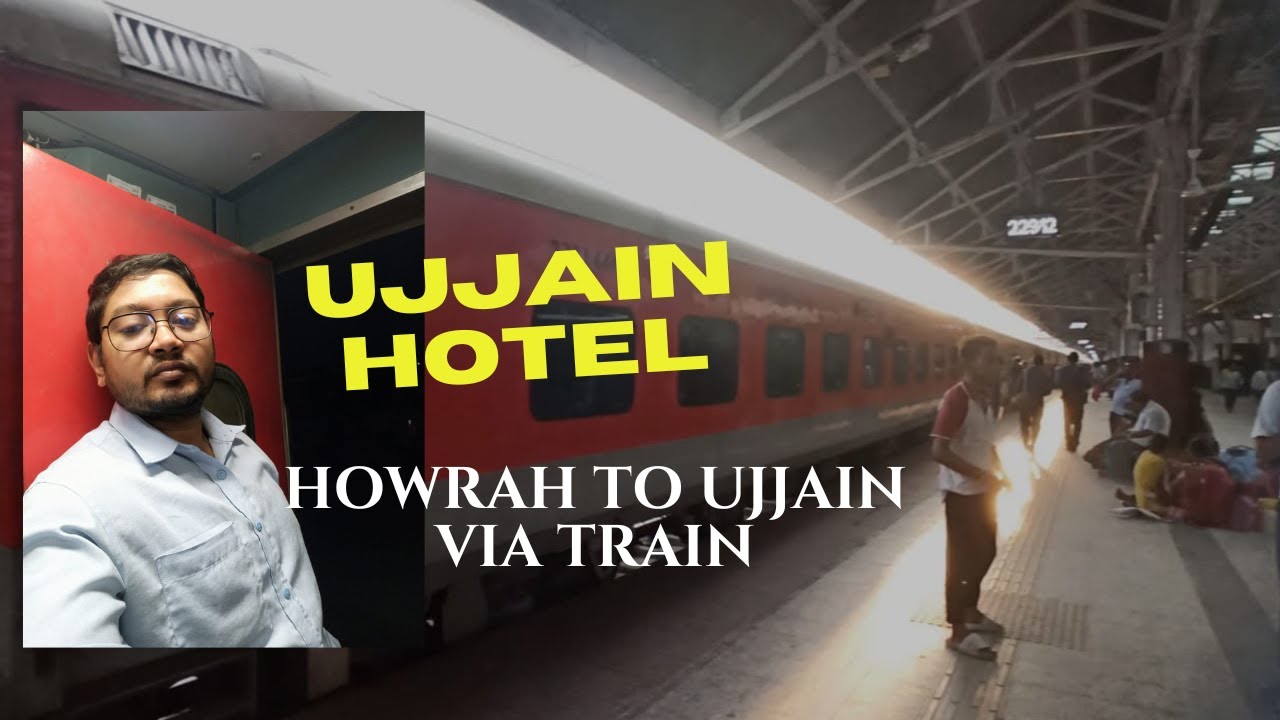 EP 1 | HOWRAH TO UJJAIN BY SHIPRA EXPRESS | UJJAIN HOTEL NEAR ...