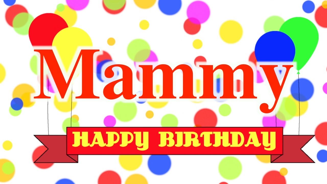 Happy Birthday Mammy Song - YouTube
