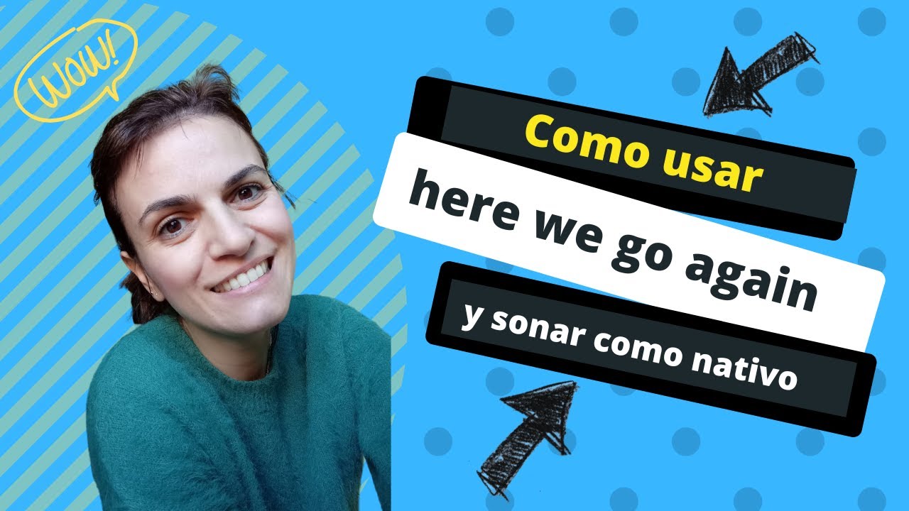 Aprende inglés con Yes! La Academia. Como usar here we go again - YouTube
