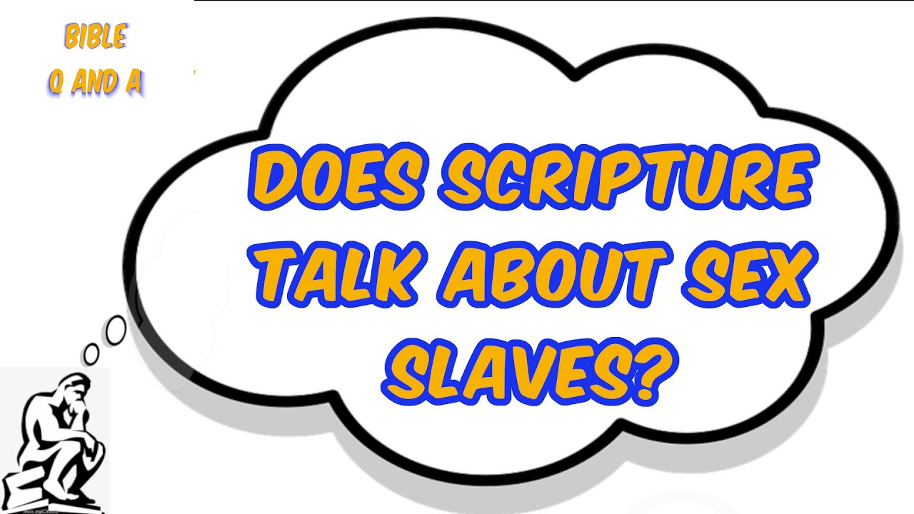 Does Scripture Talk About Sex Slaves Youtube
