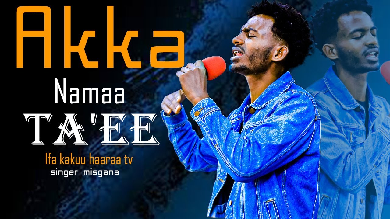 AkkA NAMAA NAMA TA'EE singel misgana IFA KAKUU HAARAA TV - YouTube
