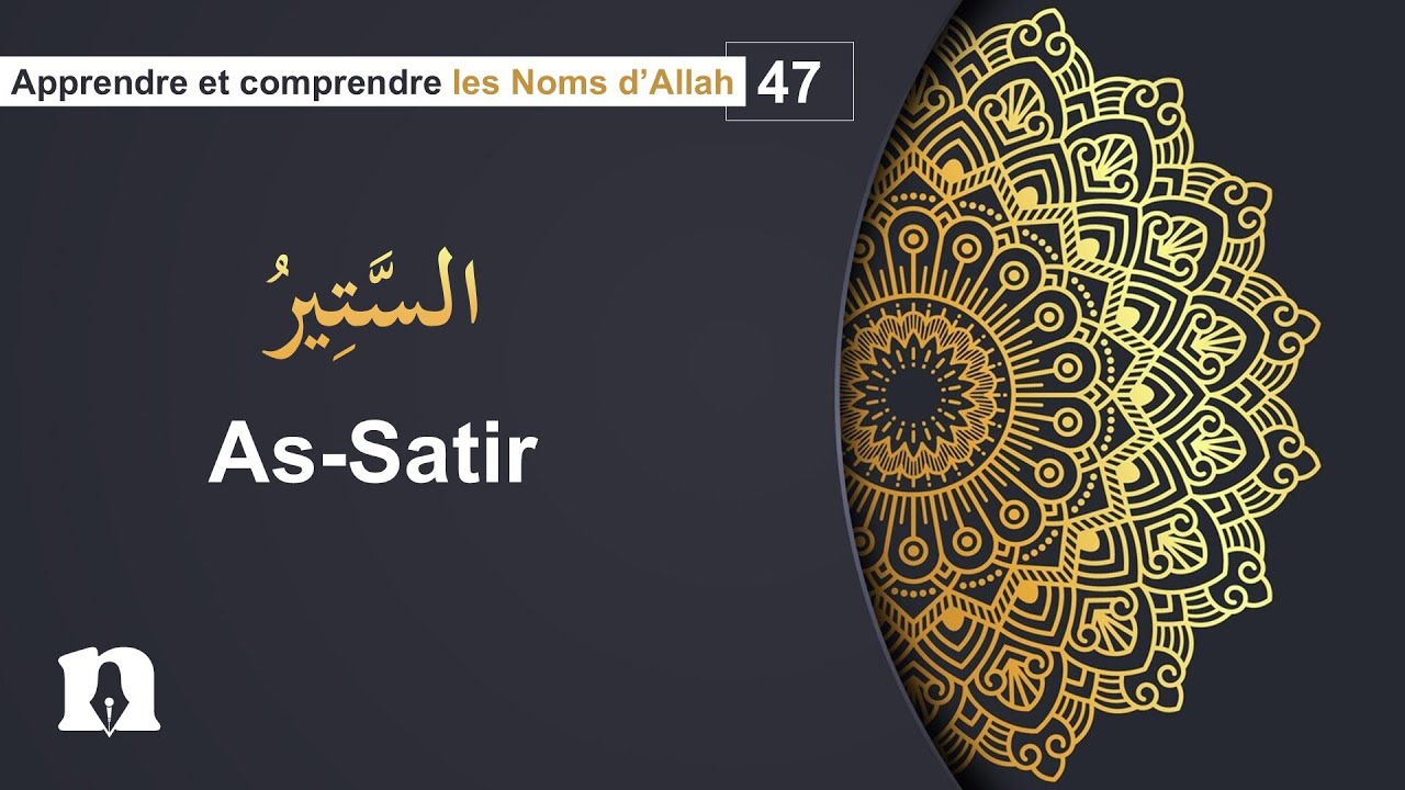 47- Apprendre les Noms d'Allah : As-Satir & Conclusion - YouTube