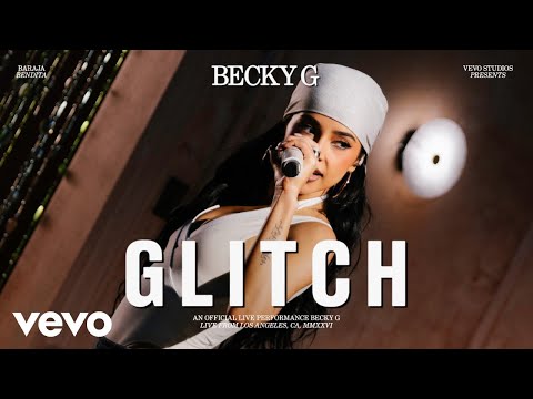 Becky G - Glitch | Official Live Performance