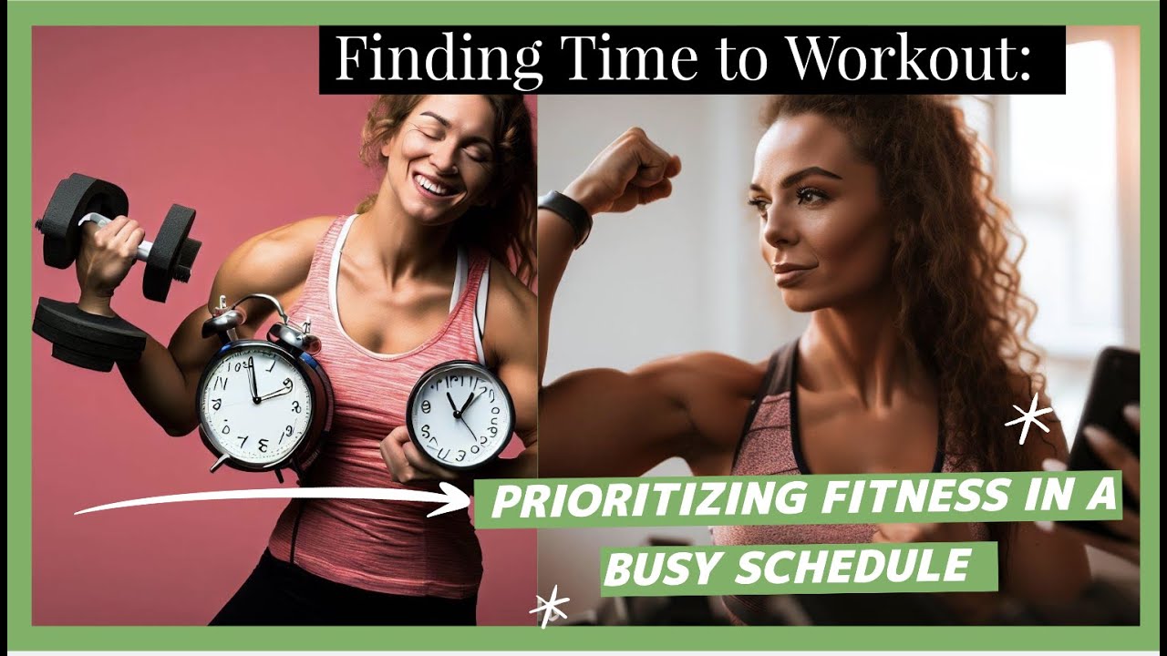 How to "Find Time to Workout: Prioritizing Fitness in a Busy Schedule ...
