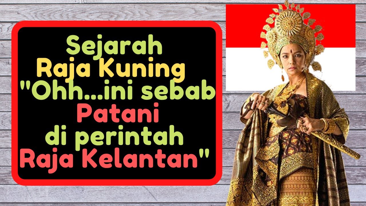 Raja Kuning patani darussalam.Raja / Ratu perempuan terakhir dari ...