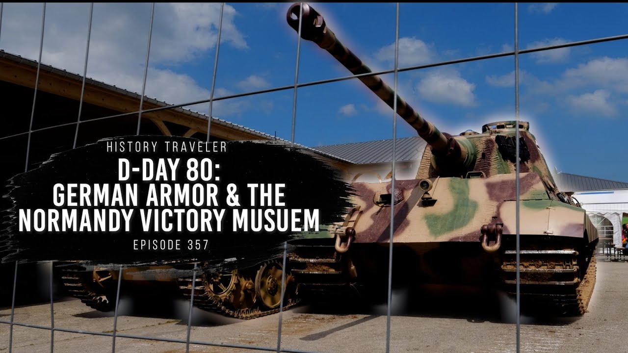 German Armor & the Normandy Victory Museum (D-Day 80) | History ...