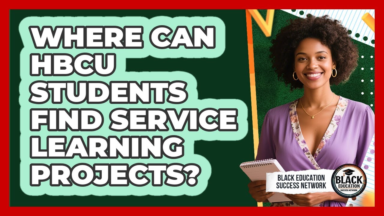 Where Can HBCU Students Find Service Learning Projects? - YouTube