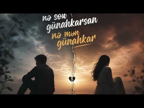 Nə Sən Günahkarsan Nə Mən Günahkar | AI Music (Yeni 2026)