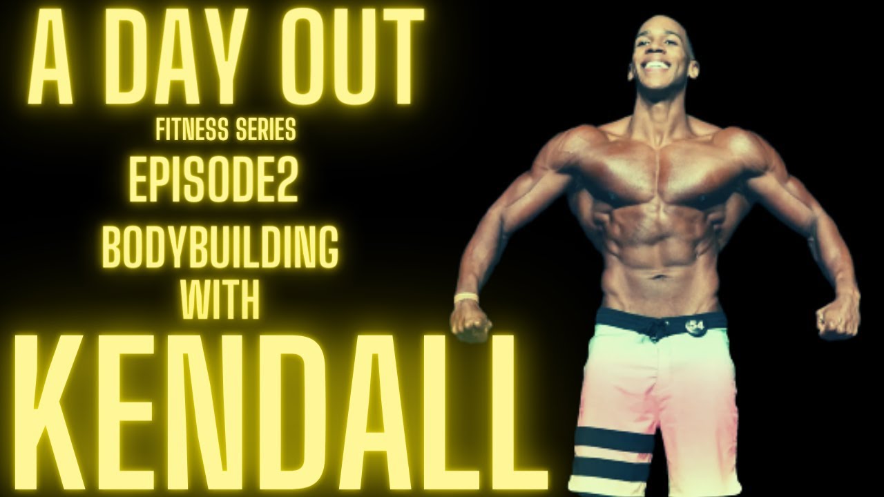 A DAY OUT - FITNESS SERIES - BODYBUILDING FEATURING KENDALL - EPISODE 2 ...