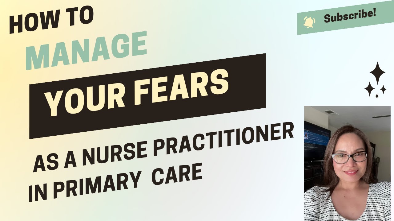 How do you effectively manage fear in your role as a nurse practitioner ...