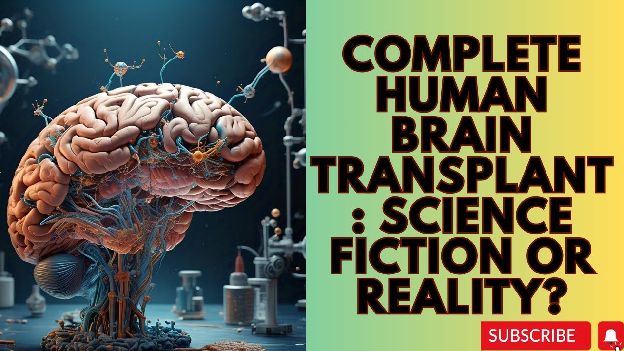 Complete Human Brain Transplant: Science Fiction or Reality? - YouTube