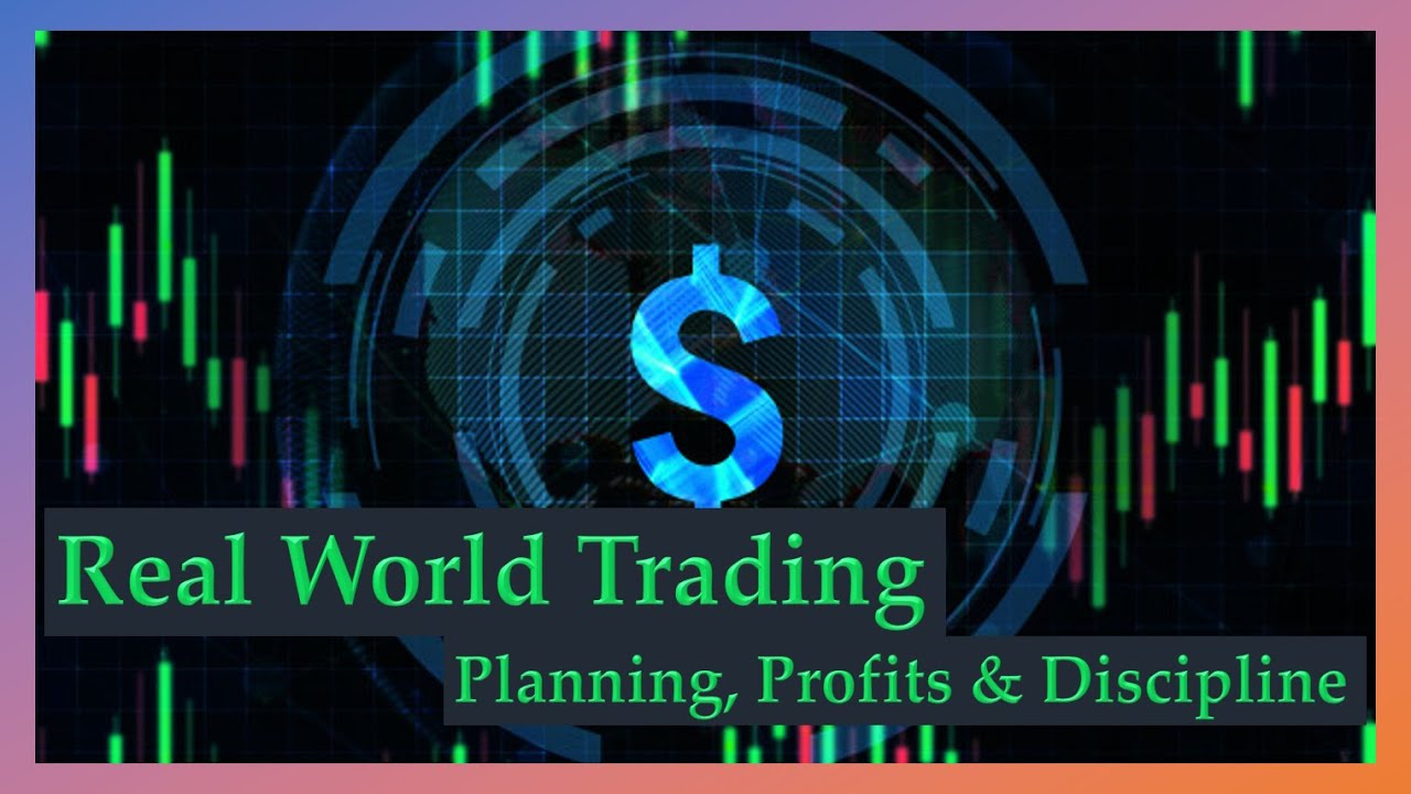 Real World Trading | Planning, Profits & Discipline - YouTube