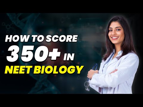 How to Score 350+ in NEET Biology | NEET Biology | Biology | Dr S K ...