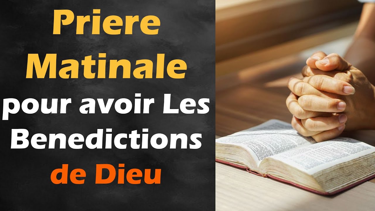 Priere Matinale pour avoir les Benedictions de Dieu - YouTube