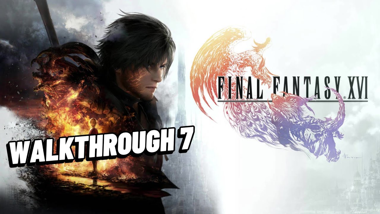 Final Fantasy XVI Walkthrough 7 - YouTube
