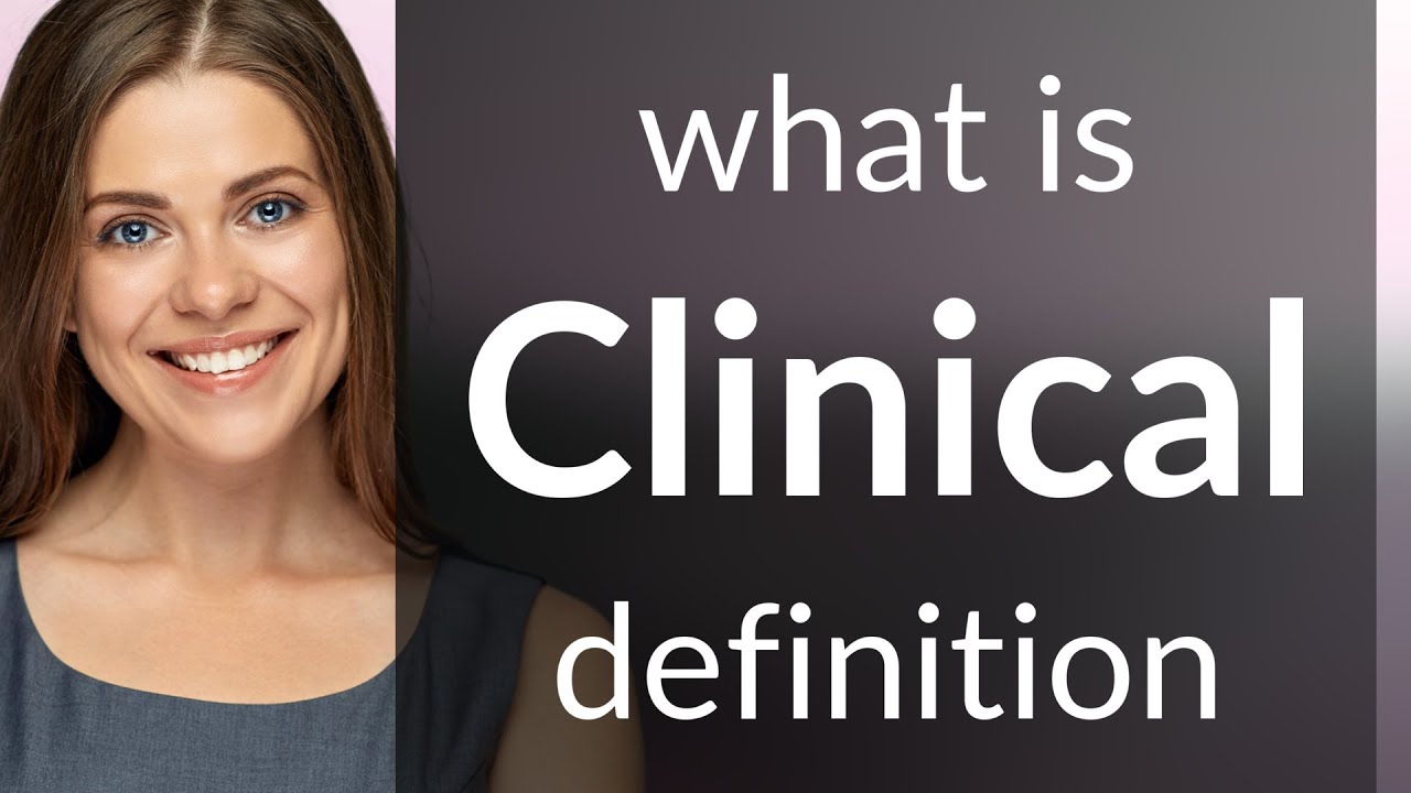 Clinical — CLINICAL meaning - YouTube