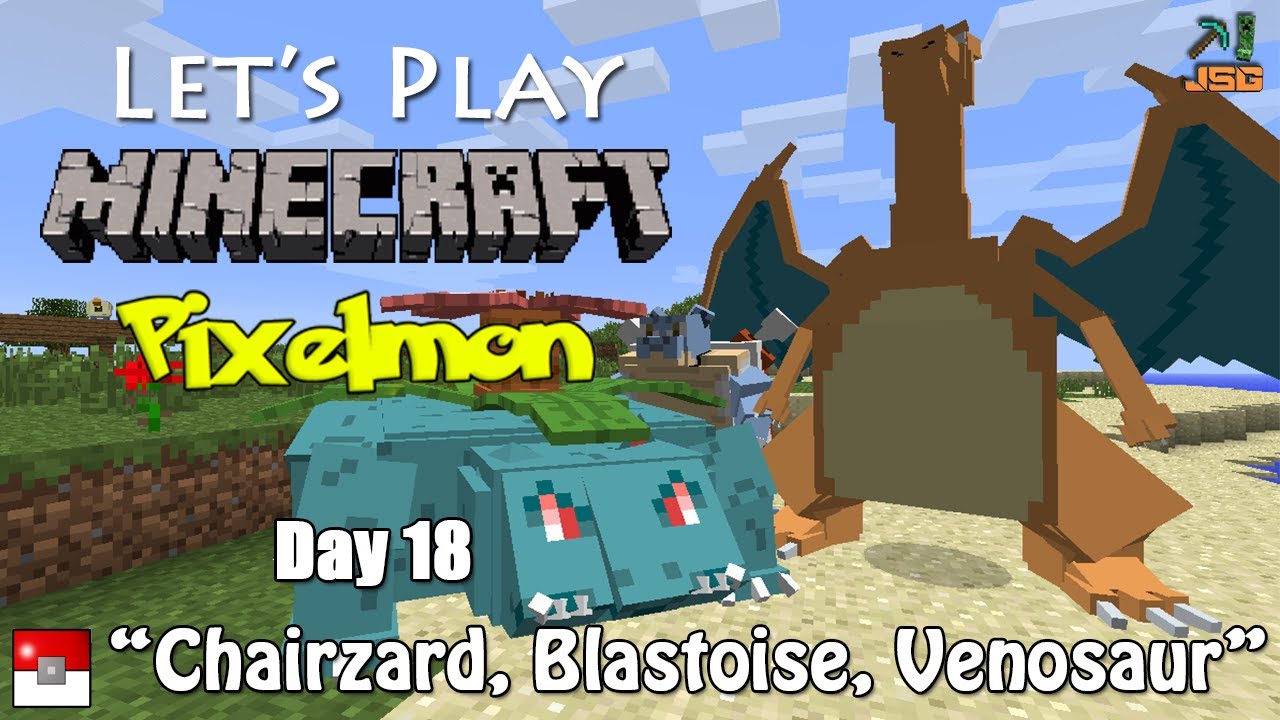 Let's Play Pixelmon Day 18: Blastoise, Chairzard, Venosaur - YouTube