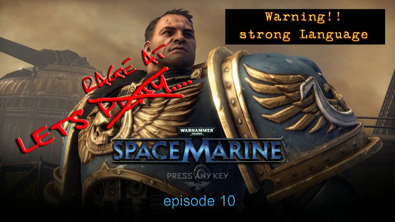 Lets Rage at... Warhammer 40k Space Marine ep10 - YouTube