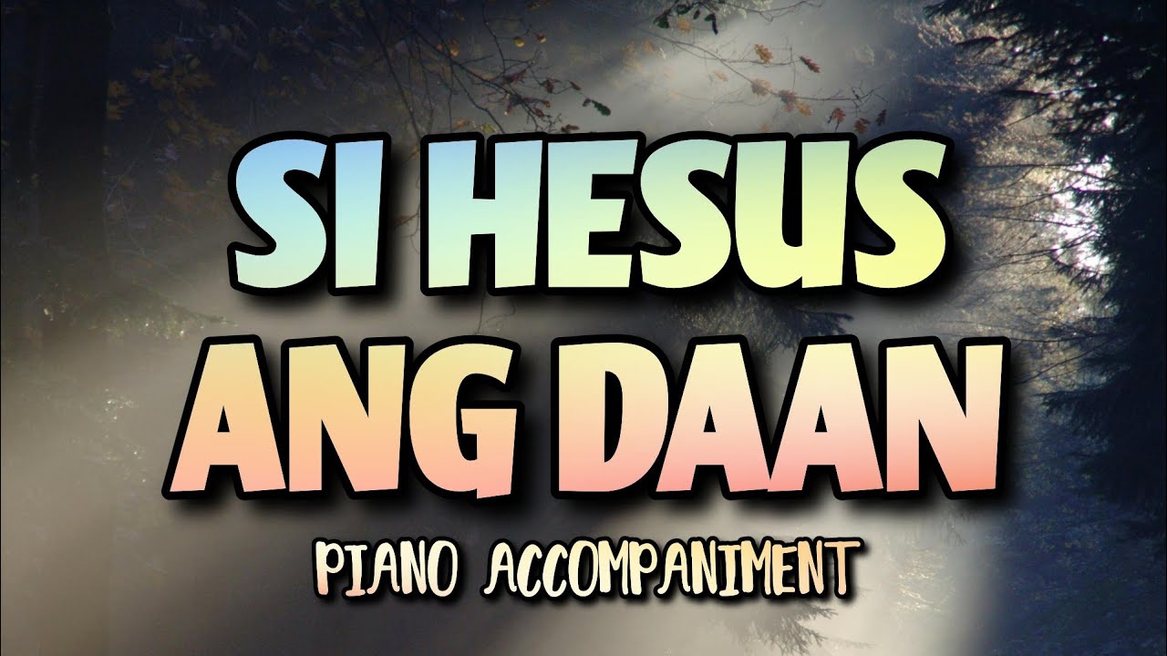 Si Hesus Ang Daan | PIANO ACCOMPANIMENT | VIDEO LYRICS | Song Offering ...