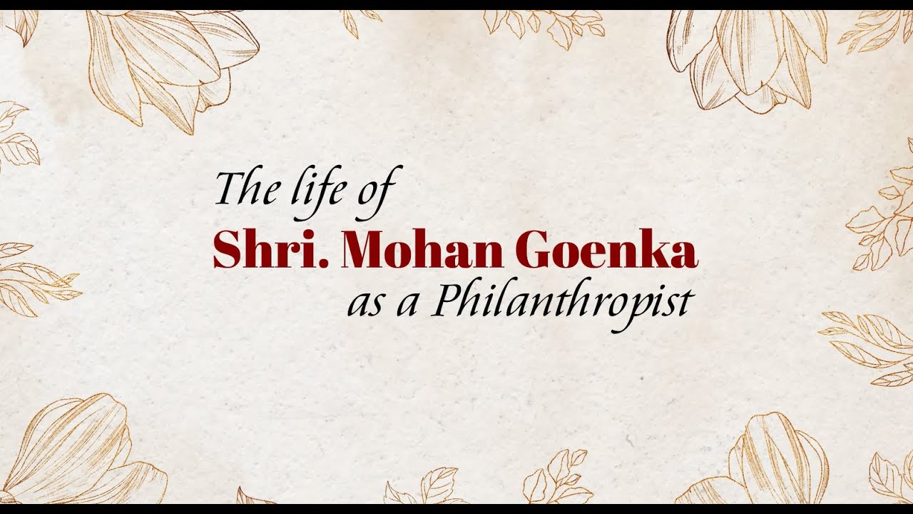 The Life of Shri Mohan Goenka as a Philanthropist | Curator of the ...
